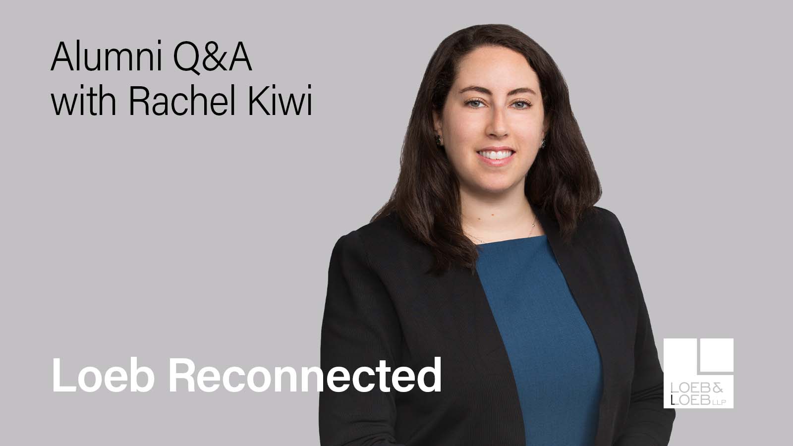 Alumni Q&A with Rachel Kiwi | Loeb & Loeb LLP