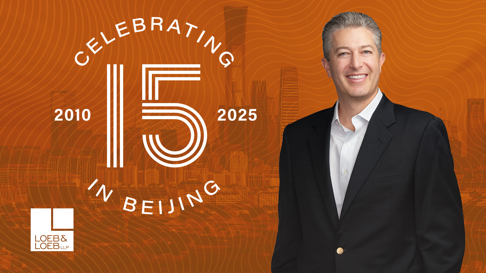 Loeb & Loeb’s Beijing Office Marks 15 Years of Growth and Expansion in the Asia Market | Loeb ...