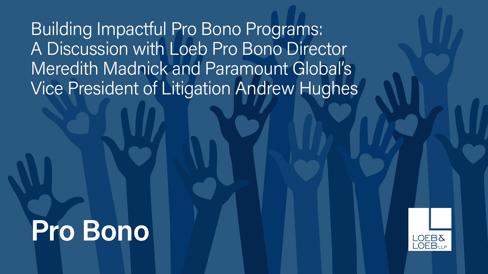 Building Impactful Pro Bono Programs: A Discussion With Loeb Pro Bono ...