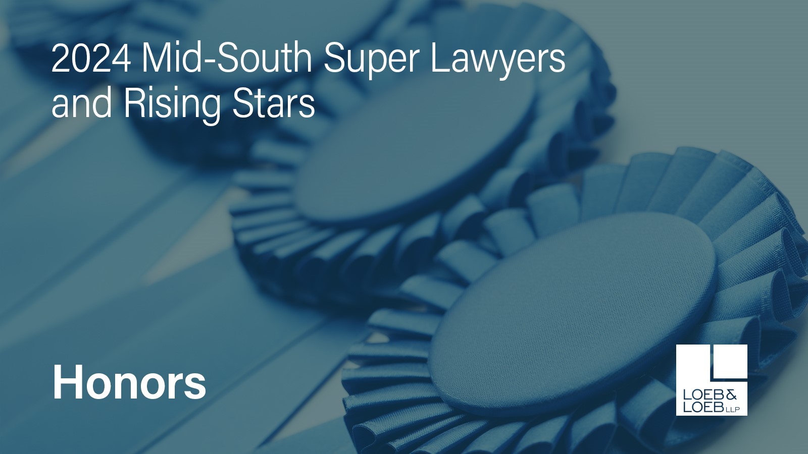 Two Loeb Lawyers Honored in the 2024 Edition of Mid-South Super Lawyers and Rising Stars | Loeb ...
