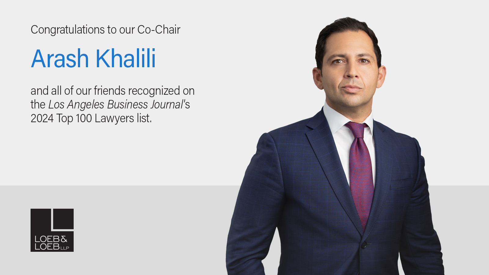 Loeb Co-Chair Arash Khalili Named to Los Angeles Business Journal's 2024 “Top 100 Lawyers” List ...