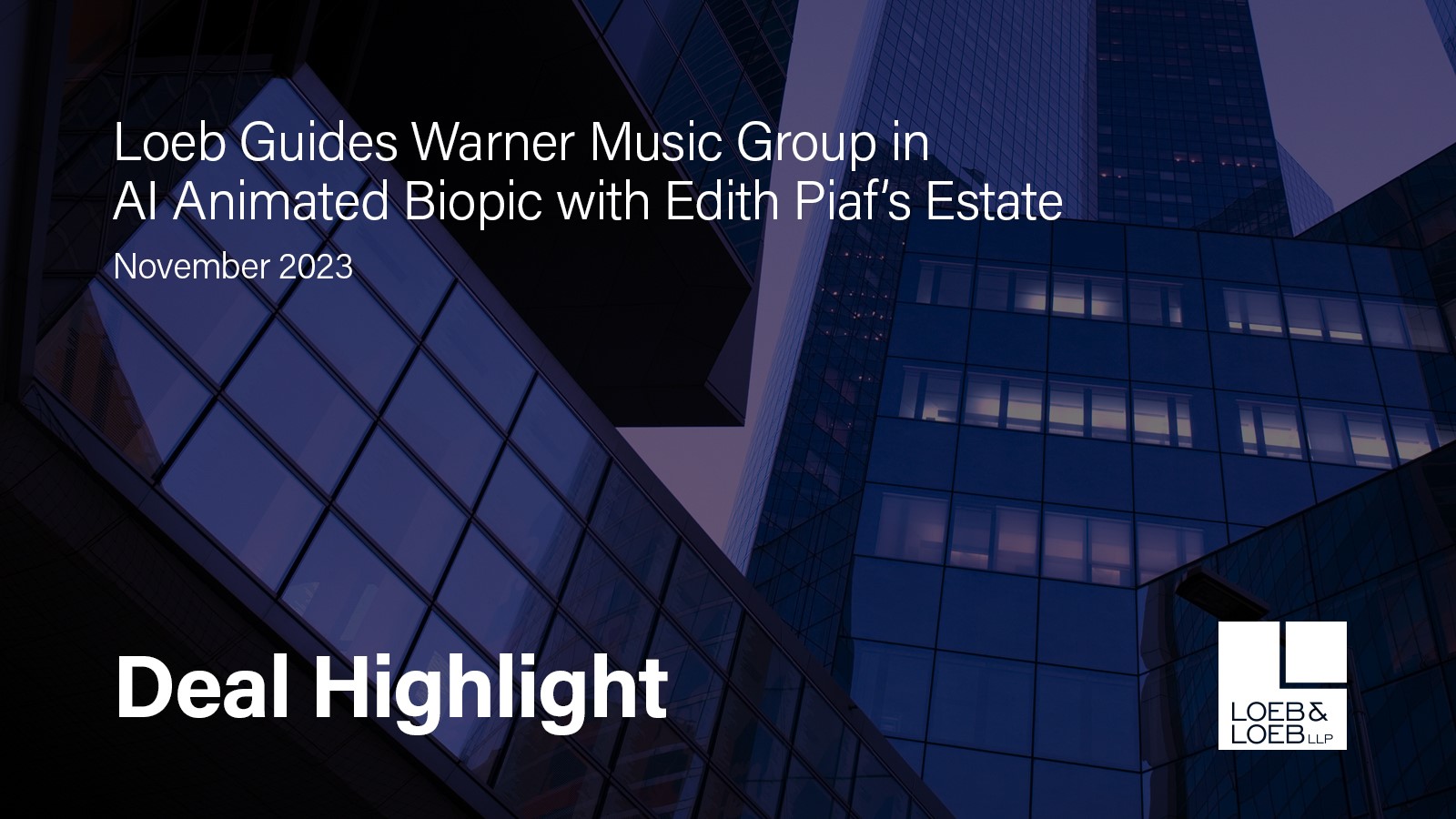 Loeb Represents Warner Music Group in Partnership with Edith Piaf’s Estate for an AI-Generated ...