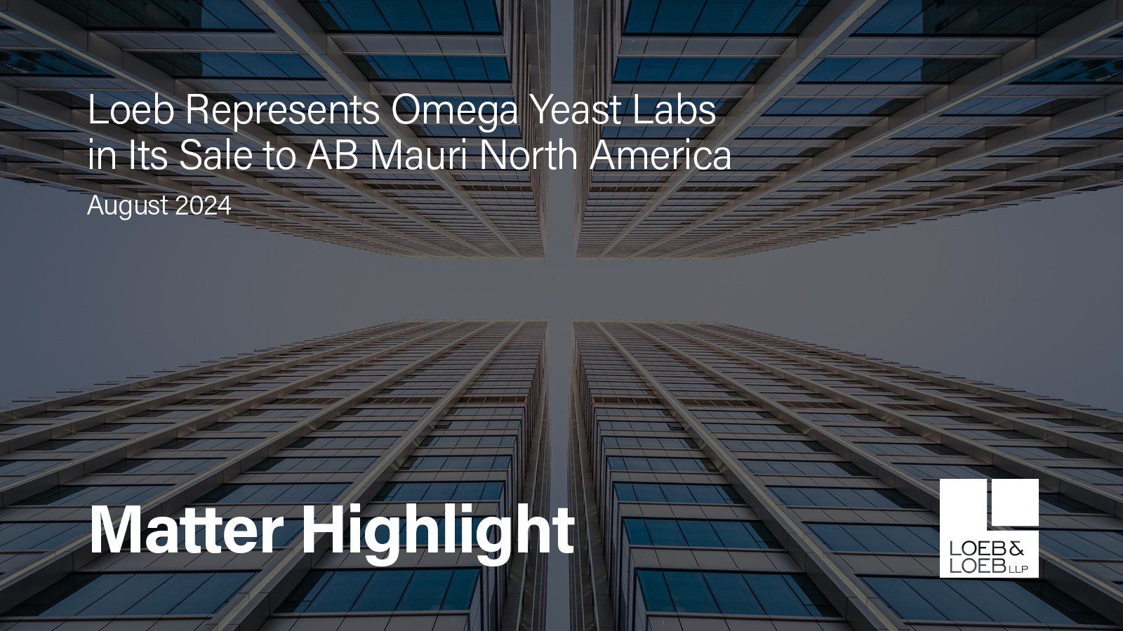Loeb Represents Omega Yeast Labs in Its Sale to AB Mauri North America ...