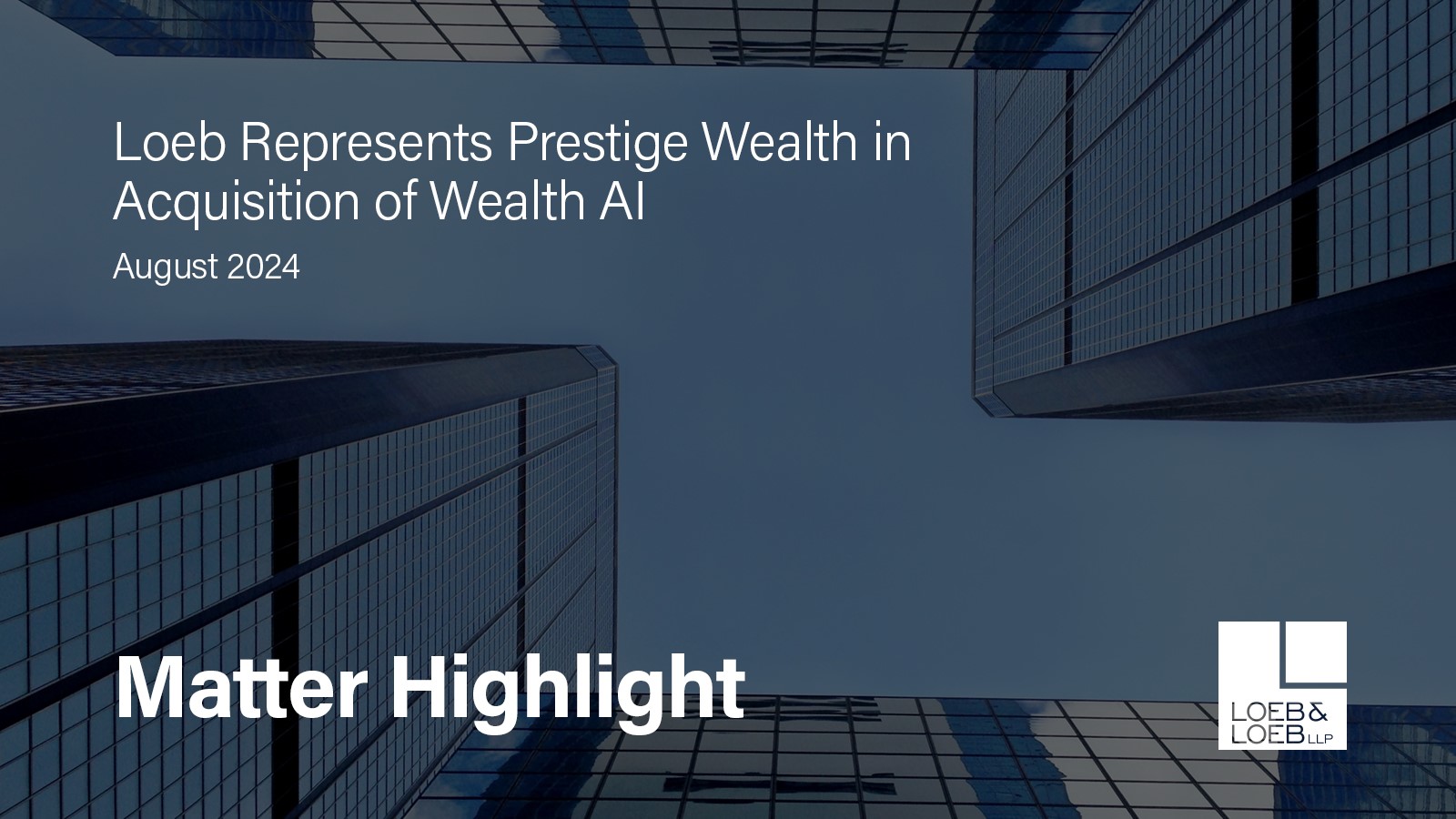 Loeb Represents Prestige Wealth in Acquisition of Wealth AI | Loeb ...