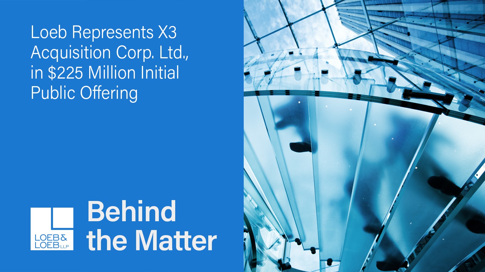 Loeb Represents X3 Acquisition Corp. Ltd., in $225 Million Initial ...
