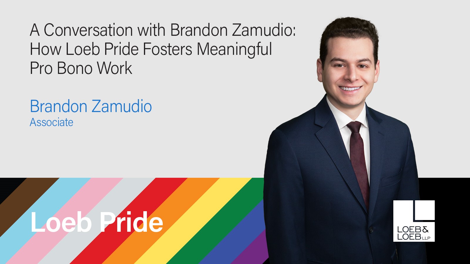 A Conversation with Brandon Zamudio: How Loeb Pride Fosters Meaningful Pro Bono Work | Loeb ...