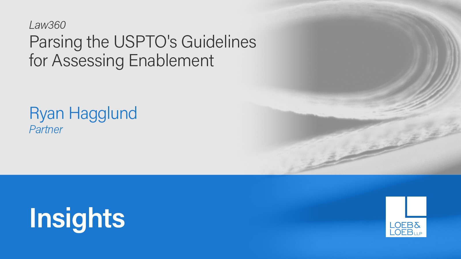 Parsing the USPTO's Guidelines for Assessing Enablement | Loeb & Loeb LLP