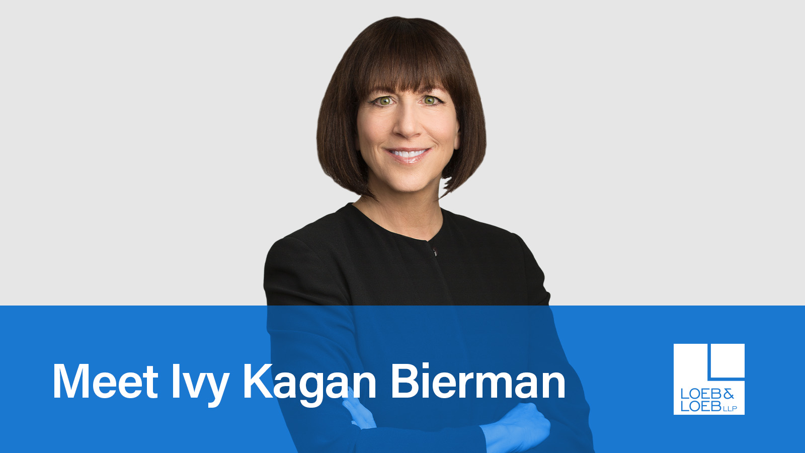 Loeb Spotlight: Ivy Kagan Bierman | Loeb & Loeb LLP